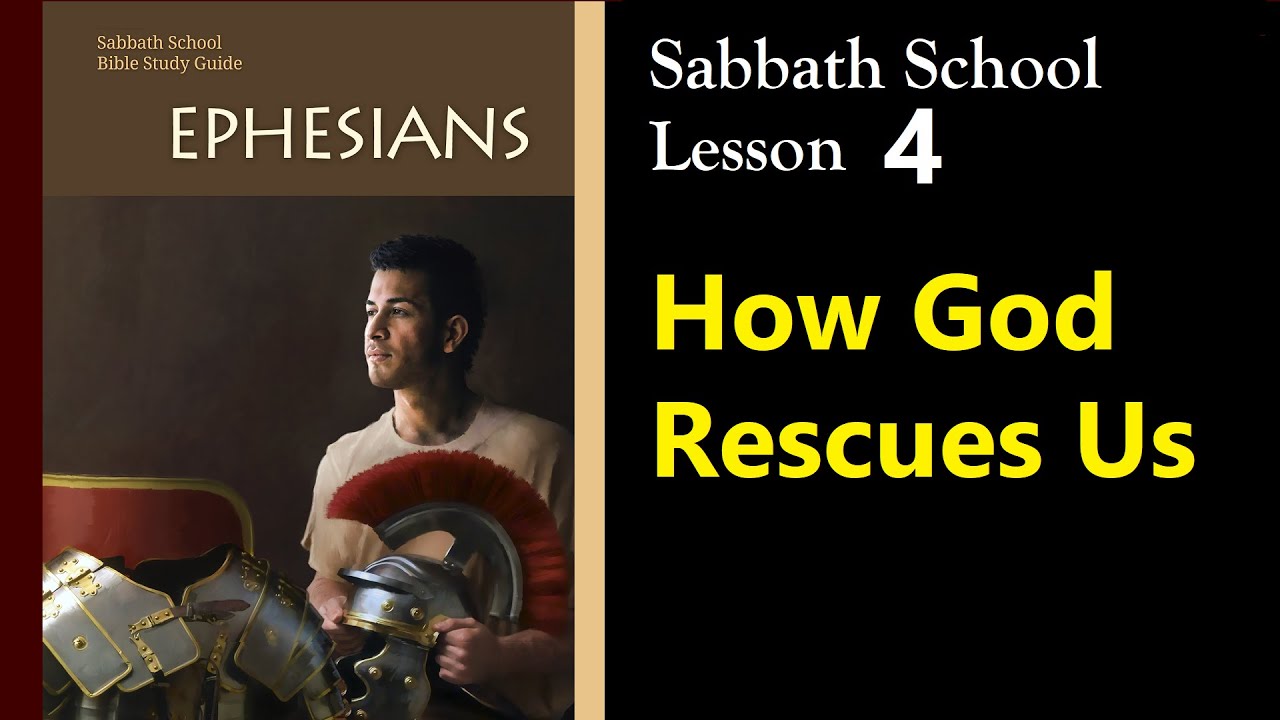 Ephesians - Sabbath School Lesson 4: How God Rescues Us - YouTube