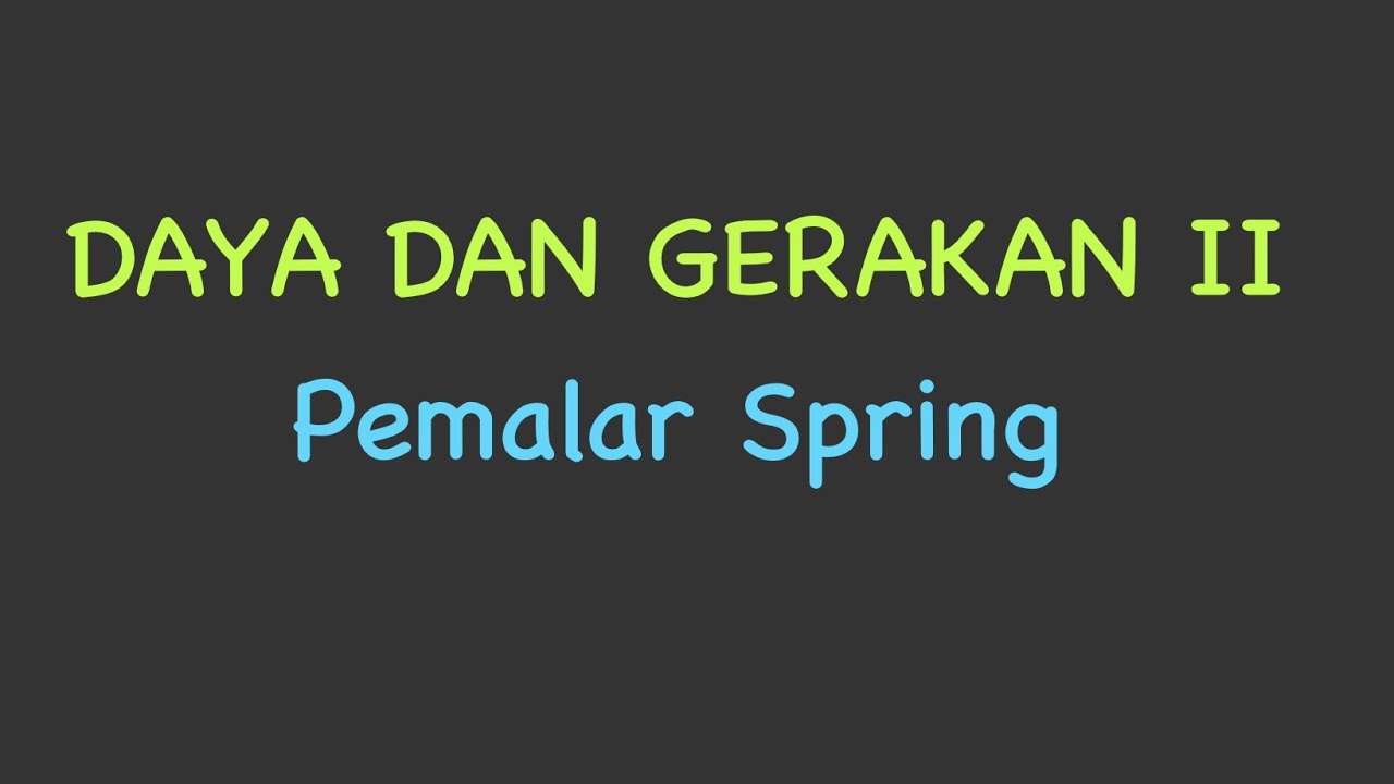 Daya dan Gerakan II: Pemalar Spring - YouTube