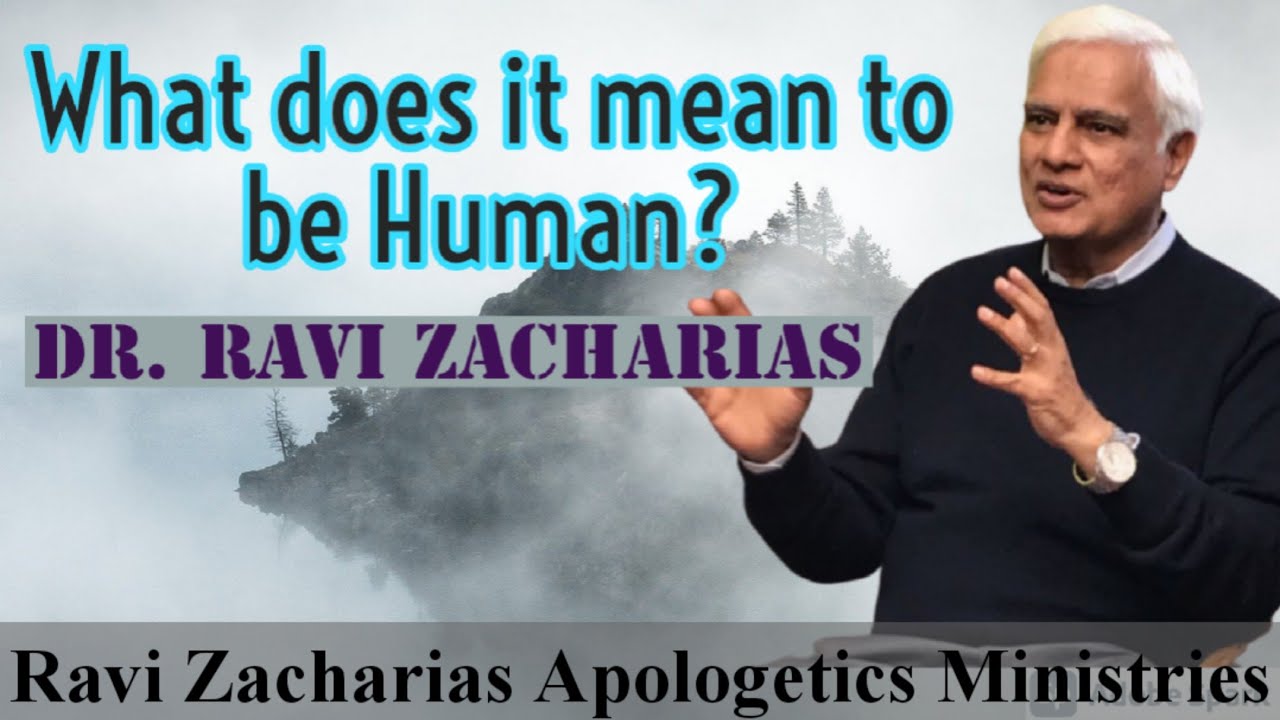 What does it mean to be Human || Dr. Ravi Zacharias - YouTube