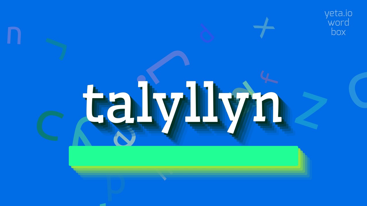 How to say "talyllyn"! (High Quality Voices) - YouTube