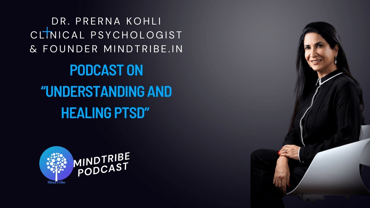 Podcast “Understanding & healing PTSD” by Dr. Prerna Kohli Eminent ...