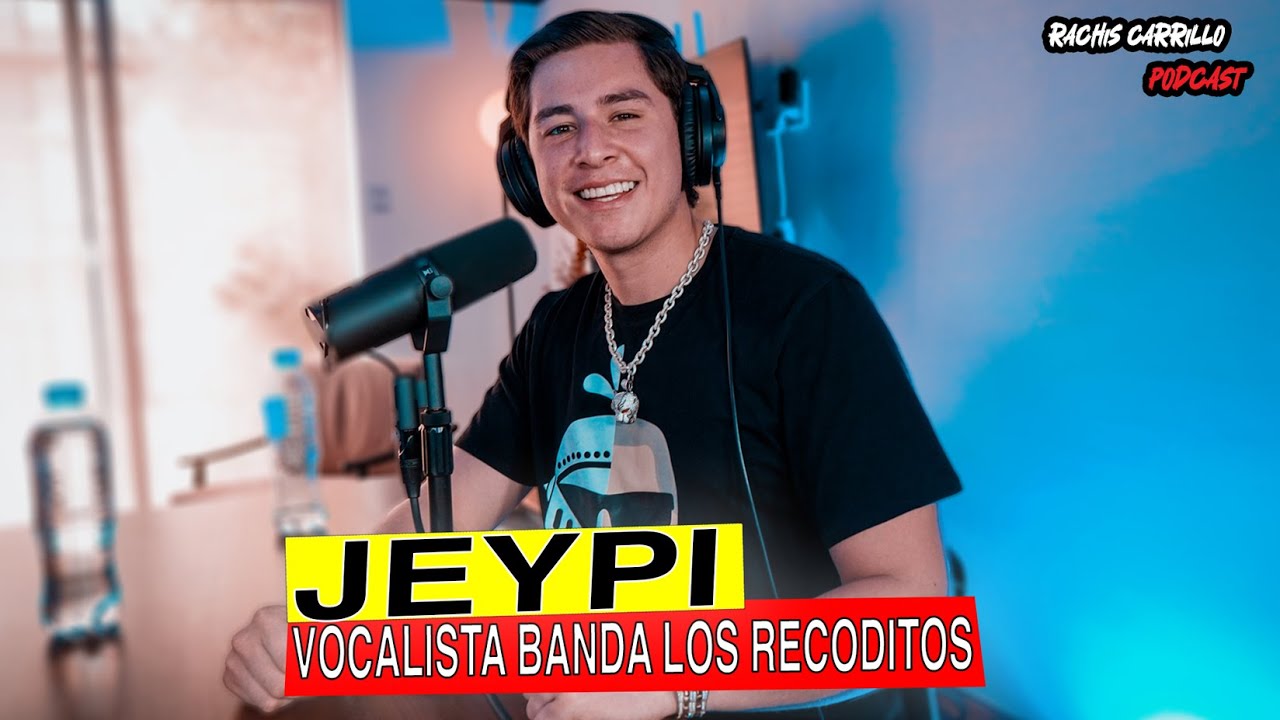 #192 Jeypi | Vocalista banda los Recoditos. - YouTube