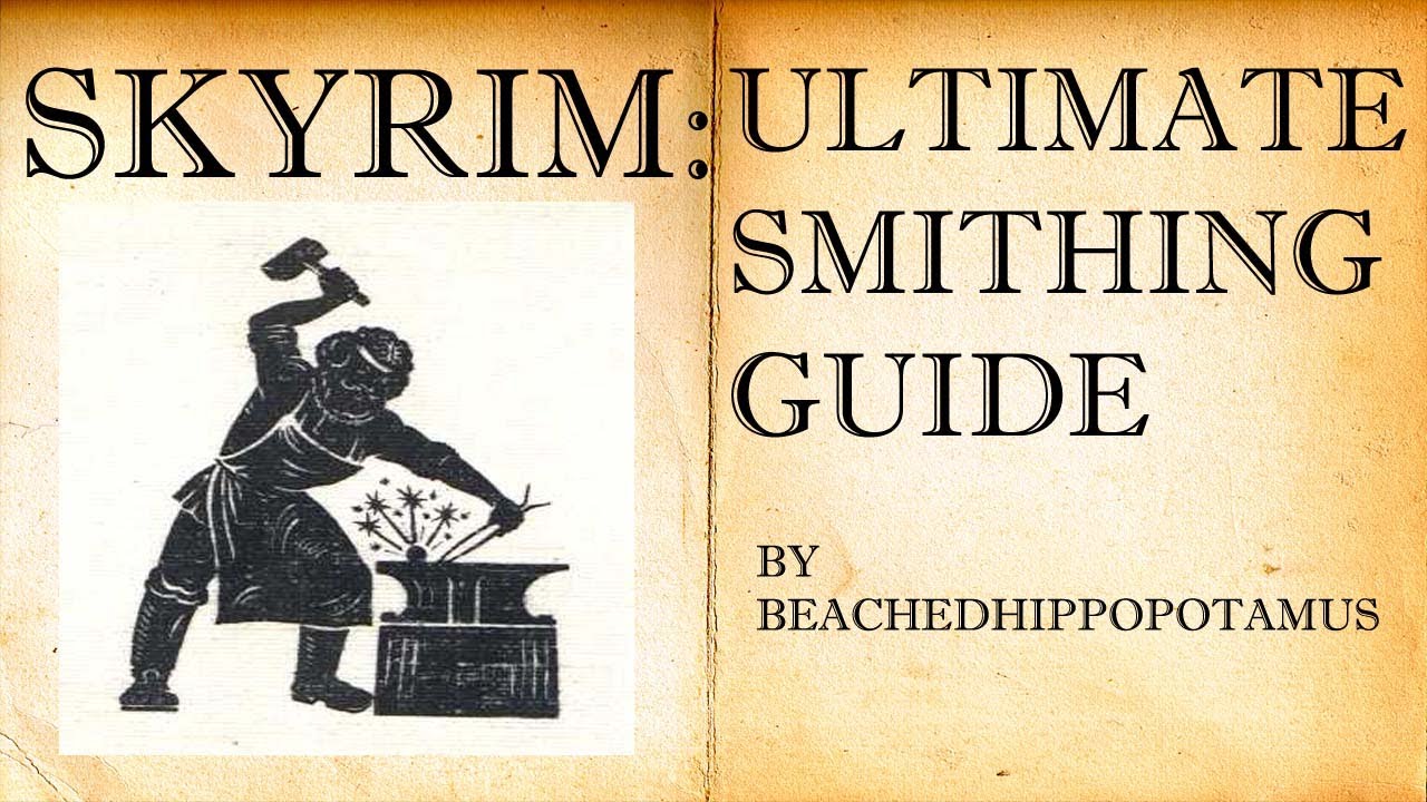 Skyrim Ultimate Smithing Guide YouTube Skyrim Ultimate Smithing Guide YouTube
