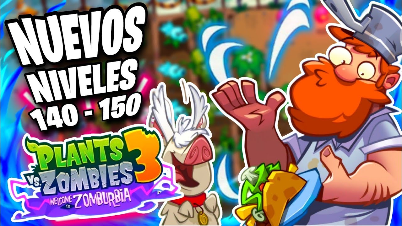 Pvz 3 NUEVOS NIVELES 140 AL 150 PLANTS VS ZOMBIES 3 #pvz3 - YouTube