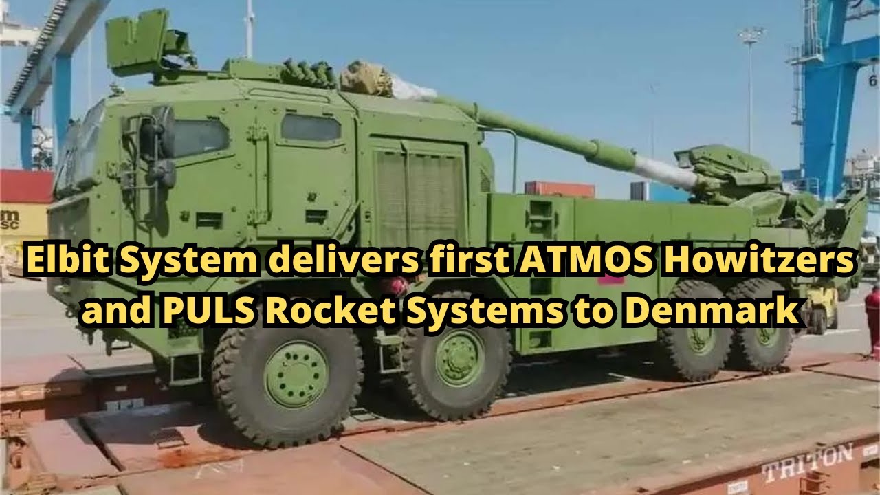 Elbit System delivers first ATMOS Howitzers and PULS Rocket Systems to ...