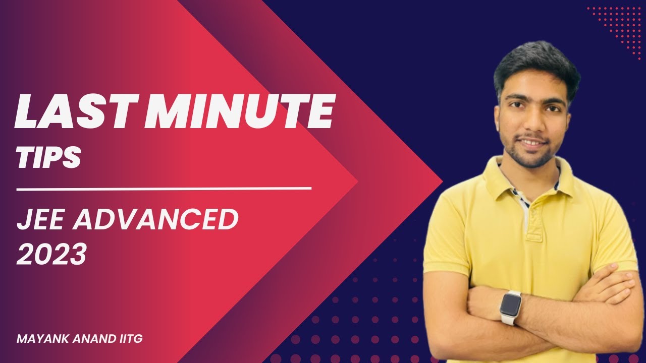 Last minute JEE Advanced 2023 Tips || Mayank Anand IITG - YouTube