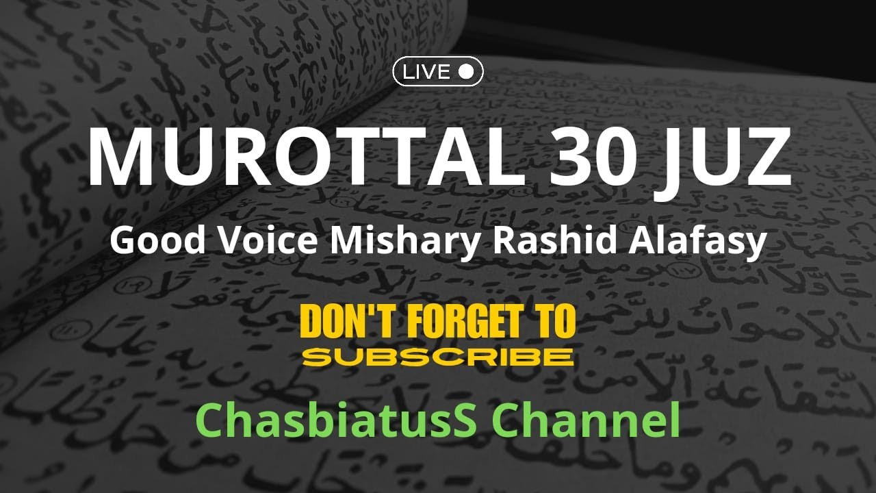 Live Streaming Murottal 30 Juz Good Voice Mishary Rashid Alafasy - YouTube