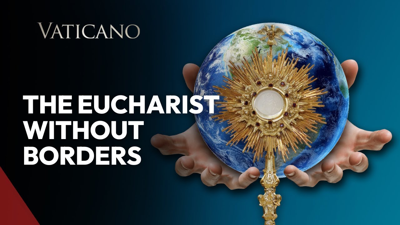 The Eucharist Without Borders: Uniting Believers Worldwide - YouTube