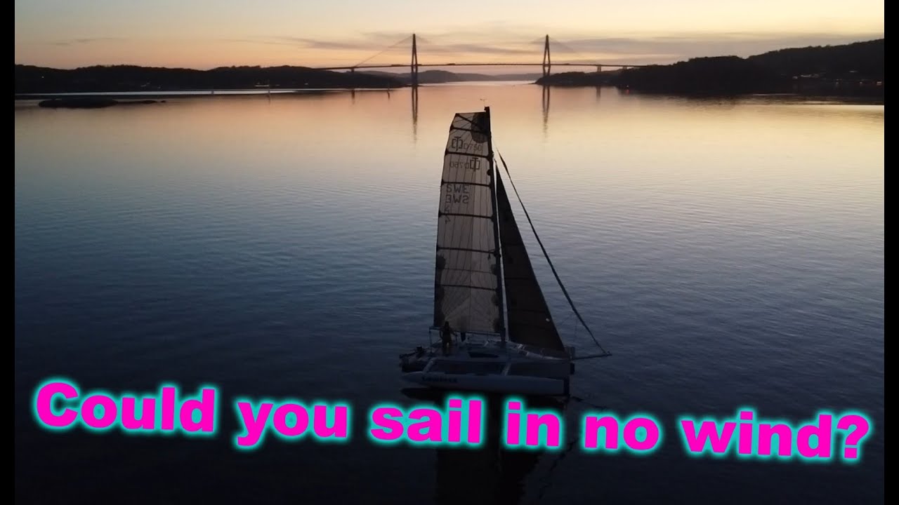 Could you sail in no wind? - YouTube