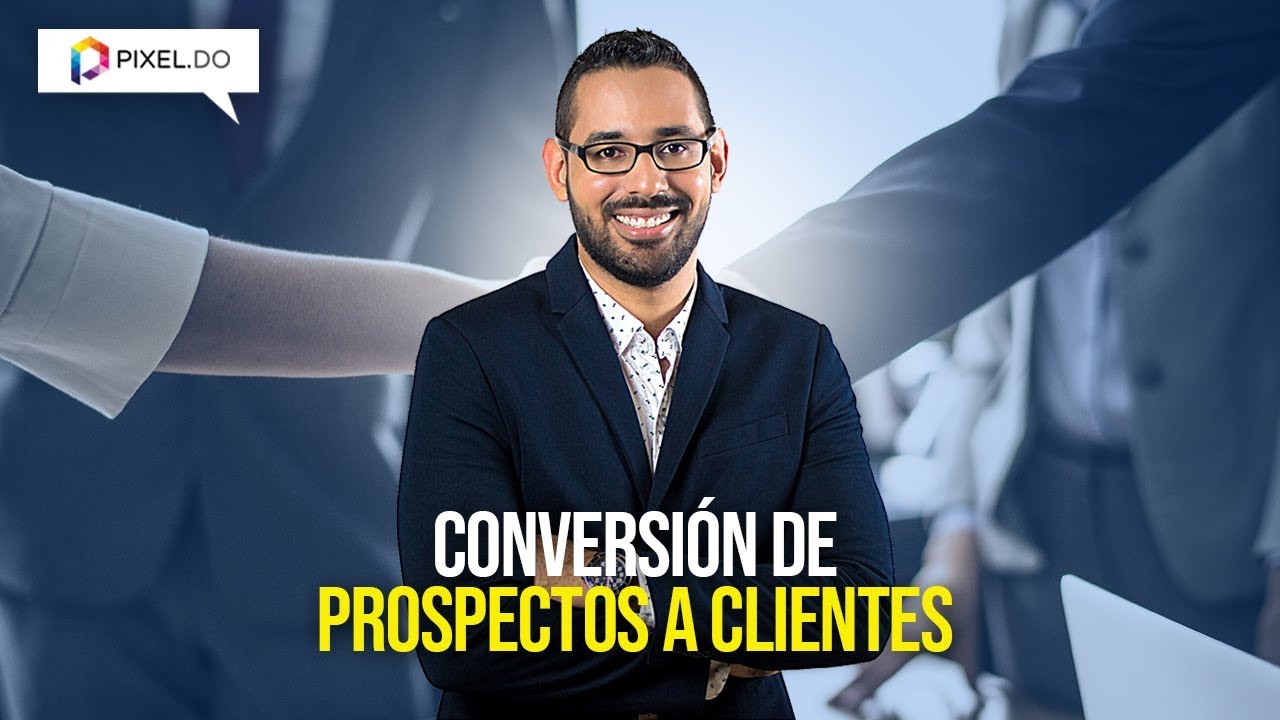 Cómo convertir a prospectos en CLIENTES - YouTube