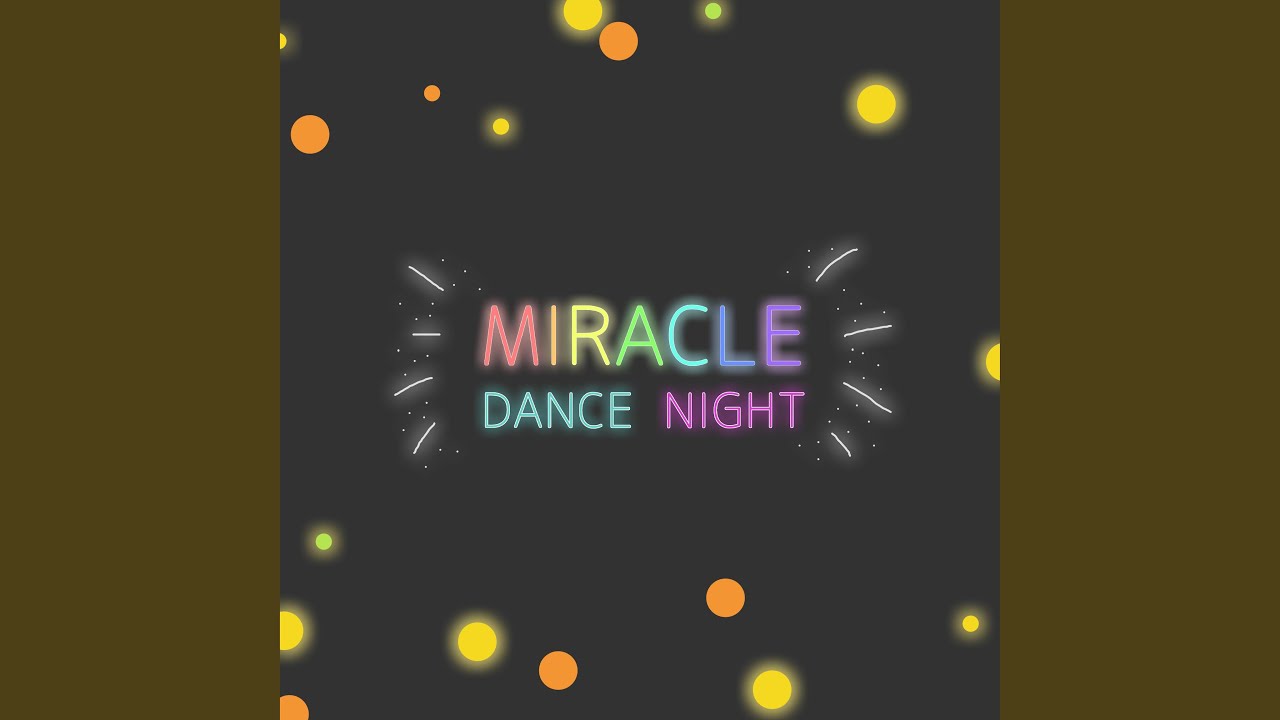 MIRACLE DANCE NIGHT - YouTube