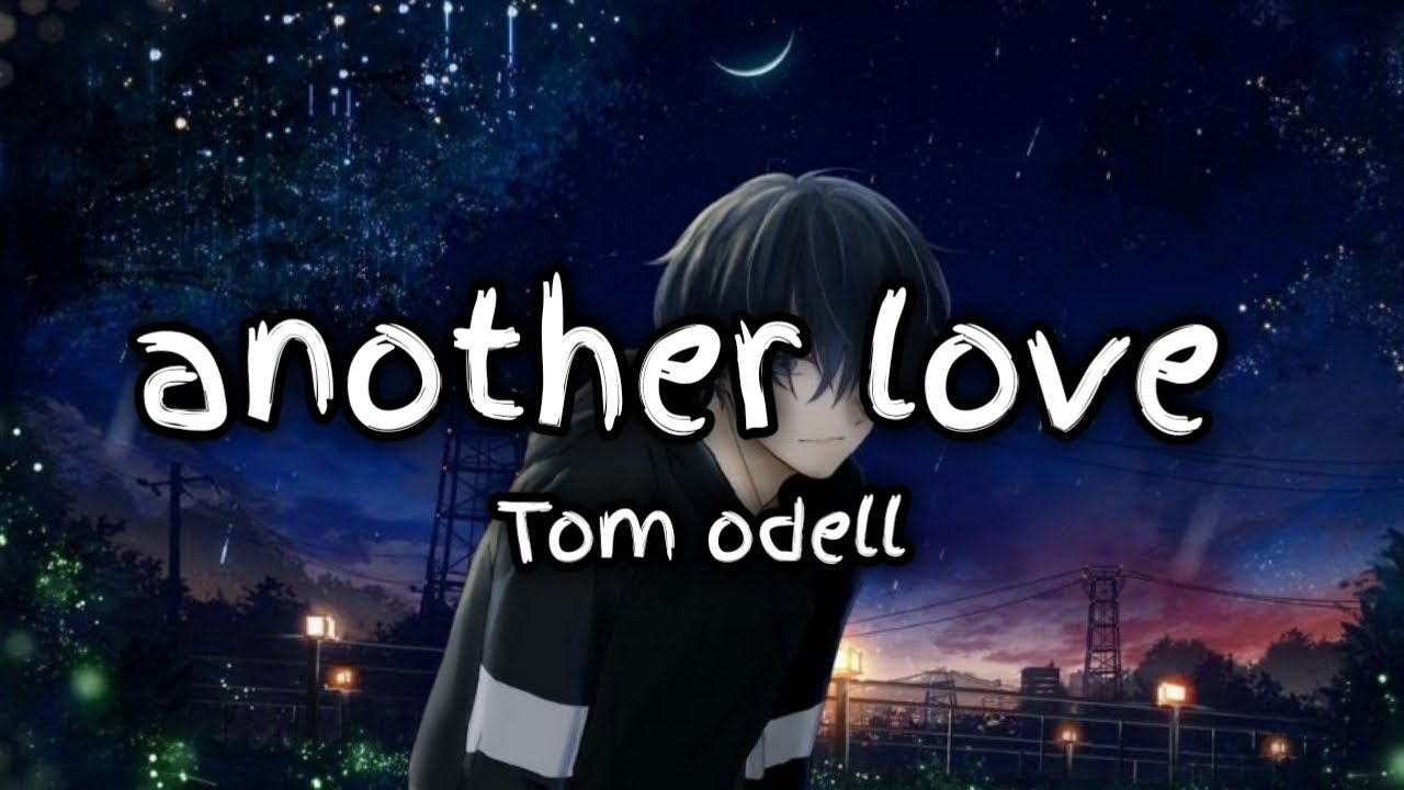 Tom odell _ another love _ lyrics - YouTube