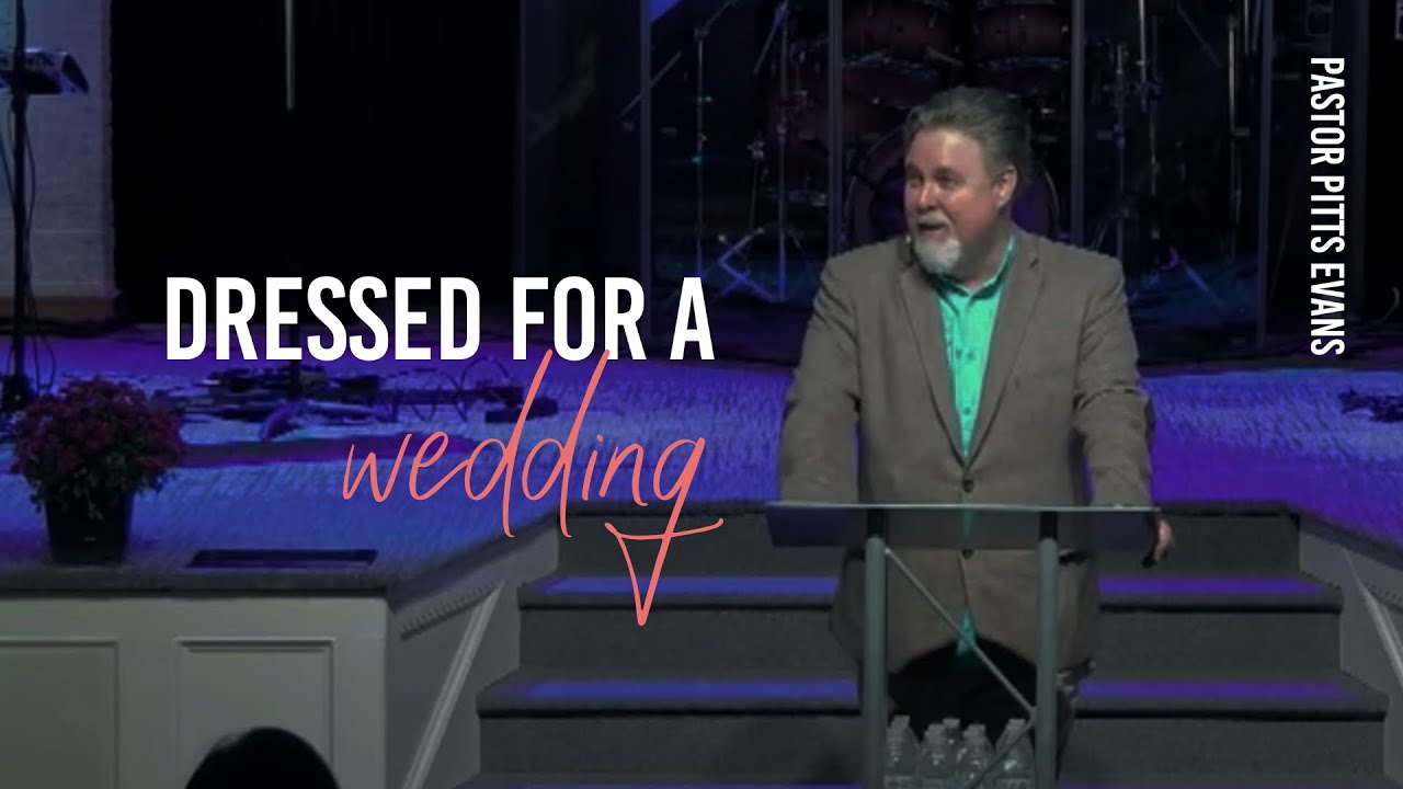 Dressed For A Wedding -- Pastor Pitts Evans - YouTube
