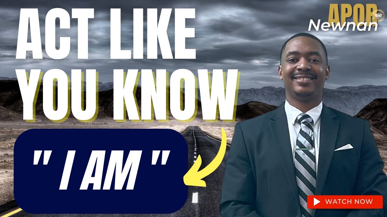 Act Like You Know "I AM" - YouTube