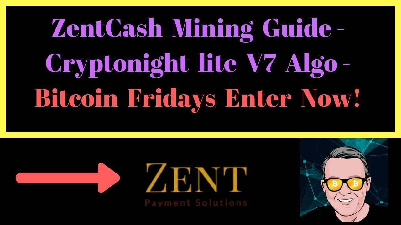 ZentCash Mining Guide - Cryptonight lite V7 Algo - Bitcoin Fridays Enter Now - YouTube