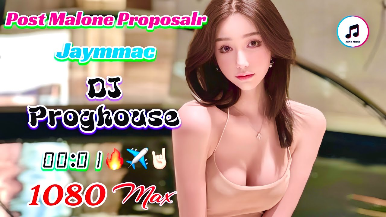 00:01🔥 ️🤘🏻Jaymmac - Post Malone Proposal（抖音版 DJPw Proghouse 2023）Hot Douyin TikTok《FHDMax- XDR ...