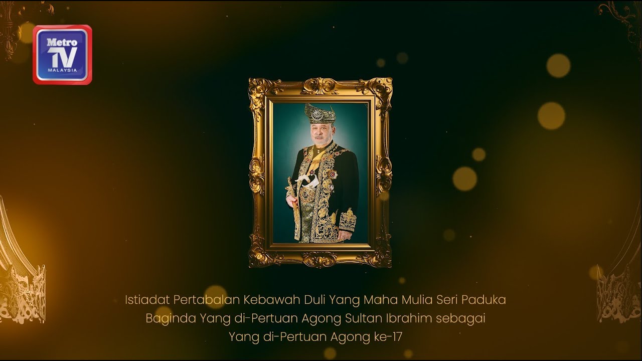 Istiadat Pertabalan KDYMM SPB Yang di-Pertuan Agong Sultan Ibrahim ...