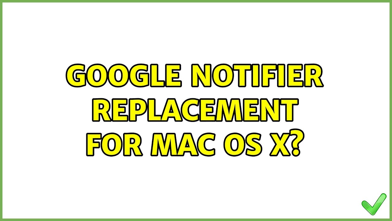 Google Notifier Replacement for Mac OS X? (3 Solutions!!) - YouTube