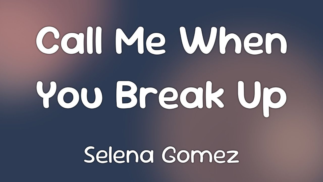 Selena Gomez, benny blanco & Gracie Abrams - Call Me When You Break Up ...