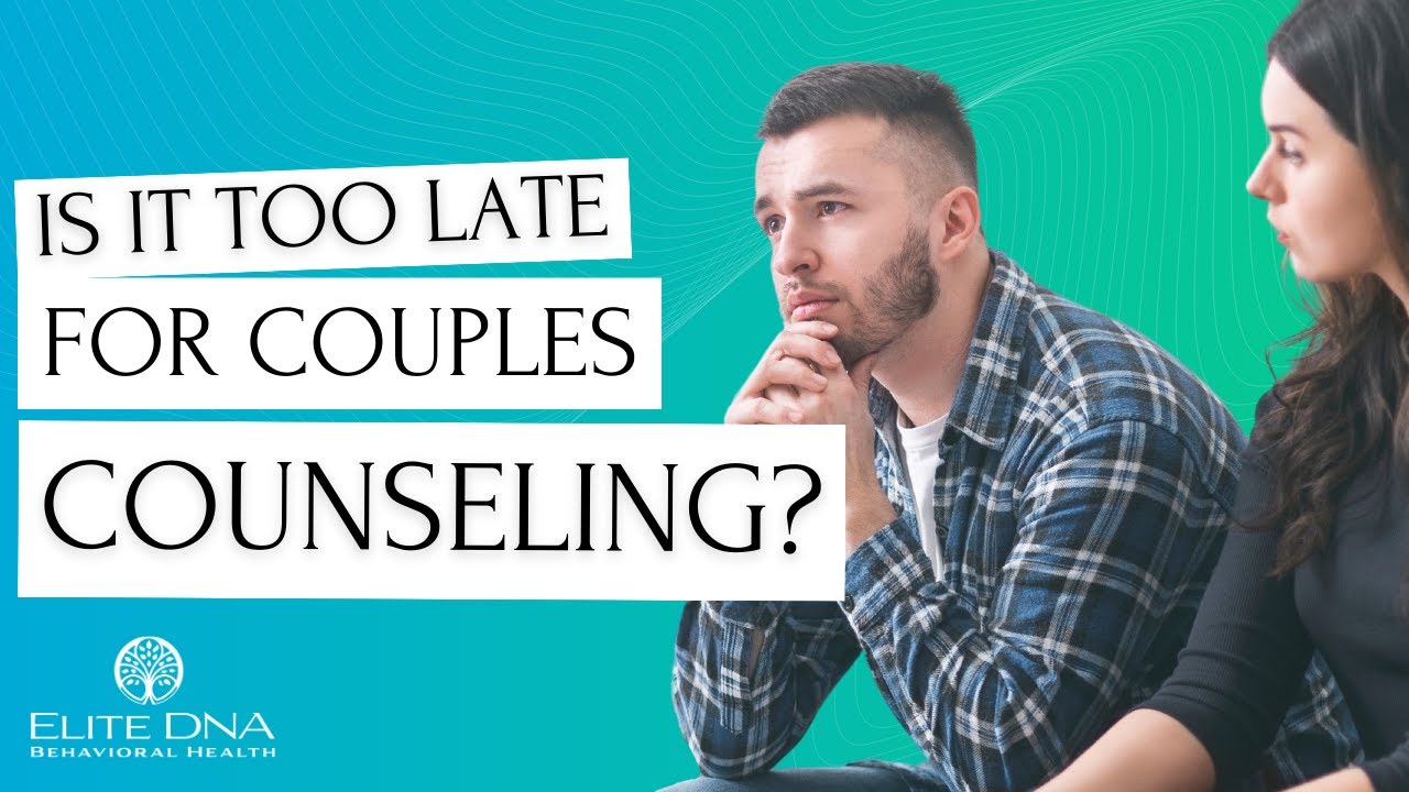Is It Too Late For Couples Counseling? - YouTube