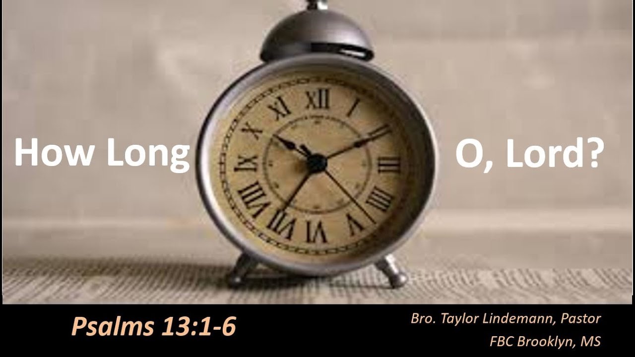 “How Long, O Lord?” Psalm 13:1-6 - YouTube