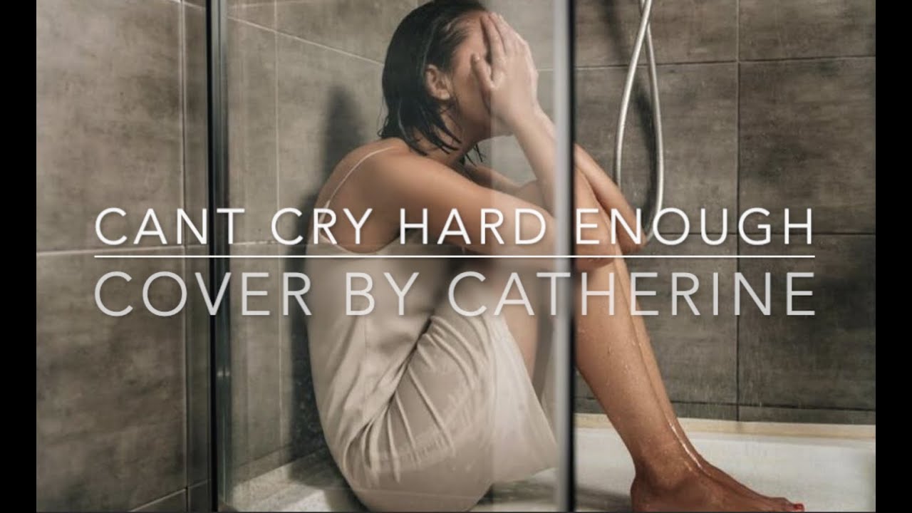 I cant cry hard enough lyrics | Cover by Catherine - YouTube