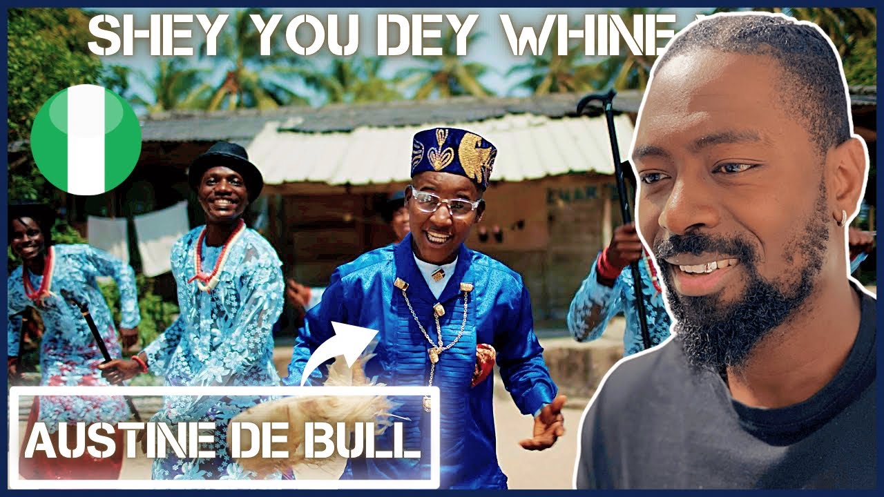 Austine De Bull - Shey You Dey Whine Me [Official Music Video] | Reaction - YouTube