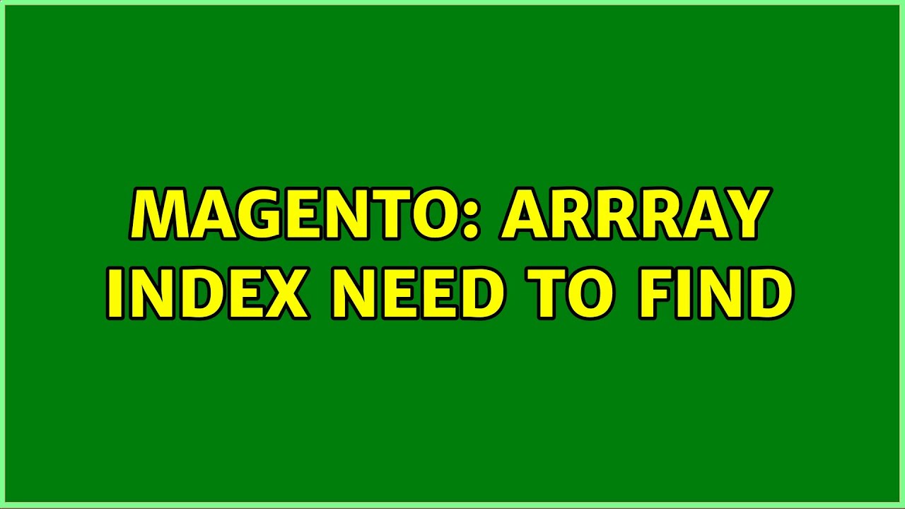 Magento: Arrray index need to find (2 Solutions!!) - YouTube