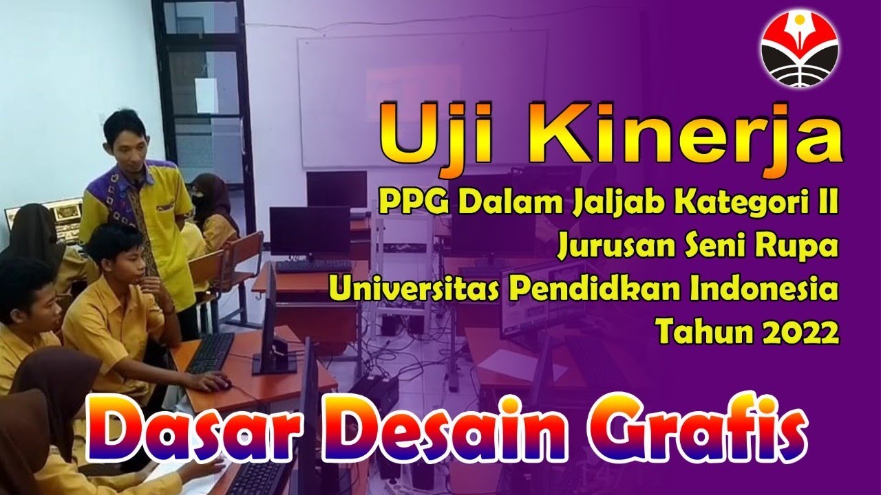 Uji Kinerja (UKIN) PPG Seni Rupa UPI "Dasar Desain Grafis" Membuat ...