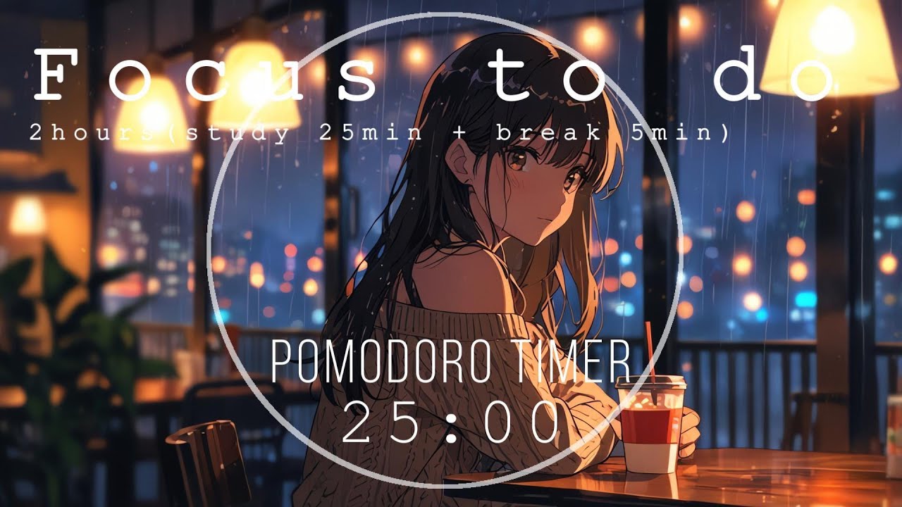 【Focus to do】25 / 5 Pomodoro Timer - 2 hours study - Lo-fi Music ...