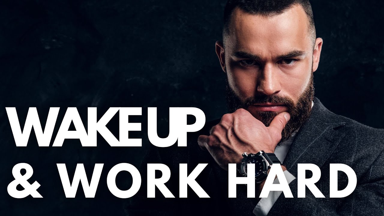 WAKE UP AND WORK HARD! - YouTube