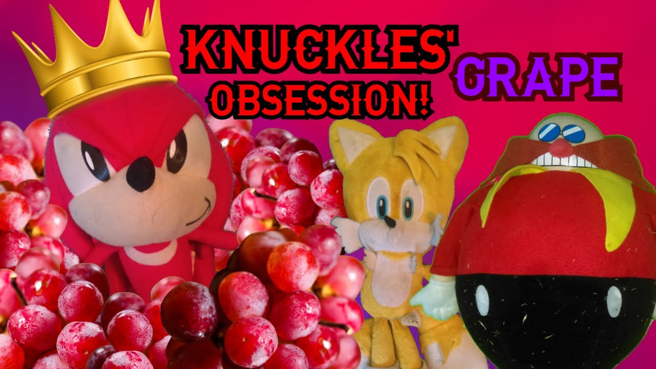 Knuckles' Grape Obsession! - YouTube