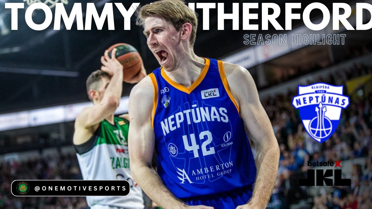 Tommy Rutherford | 6’9” Center BC Neptunas Lithuania LKL | 8.6 PPG 68.6 ...