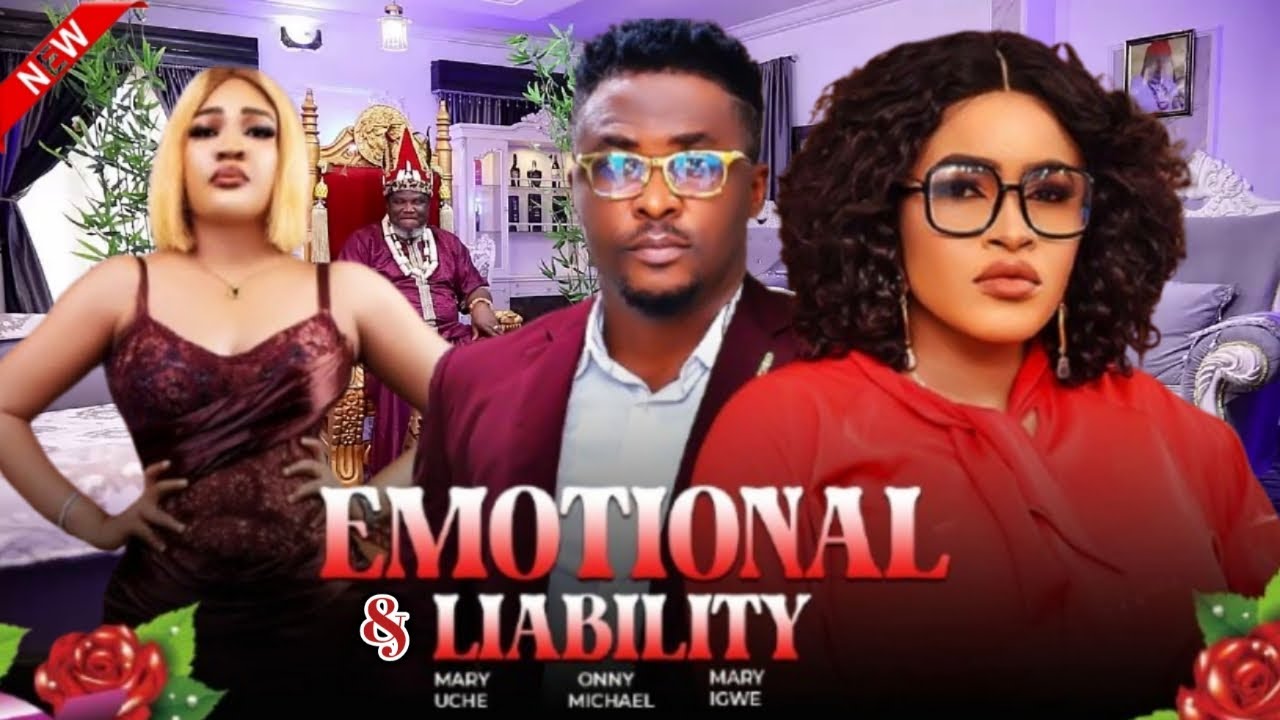 EMOTIONAL & LIABILITY FULL MOVIE - MARY UCHE, STEPHEN ODIMGBE, MARY ...