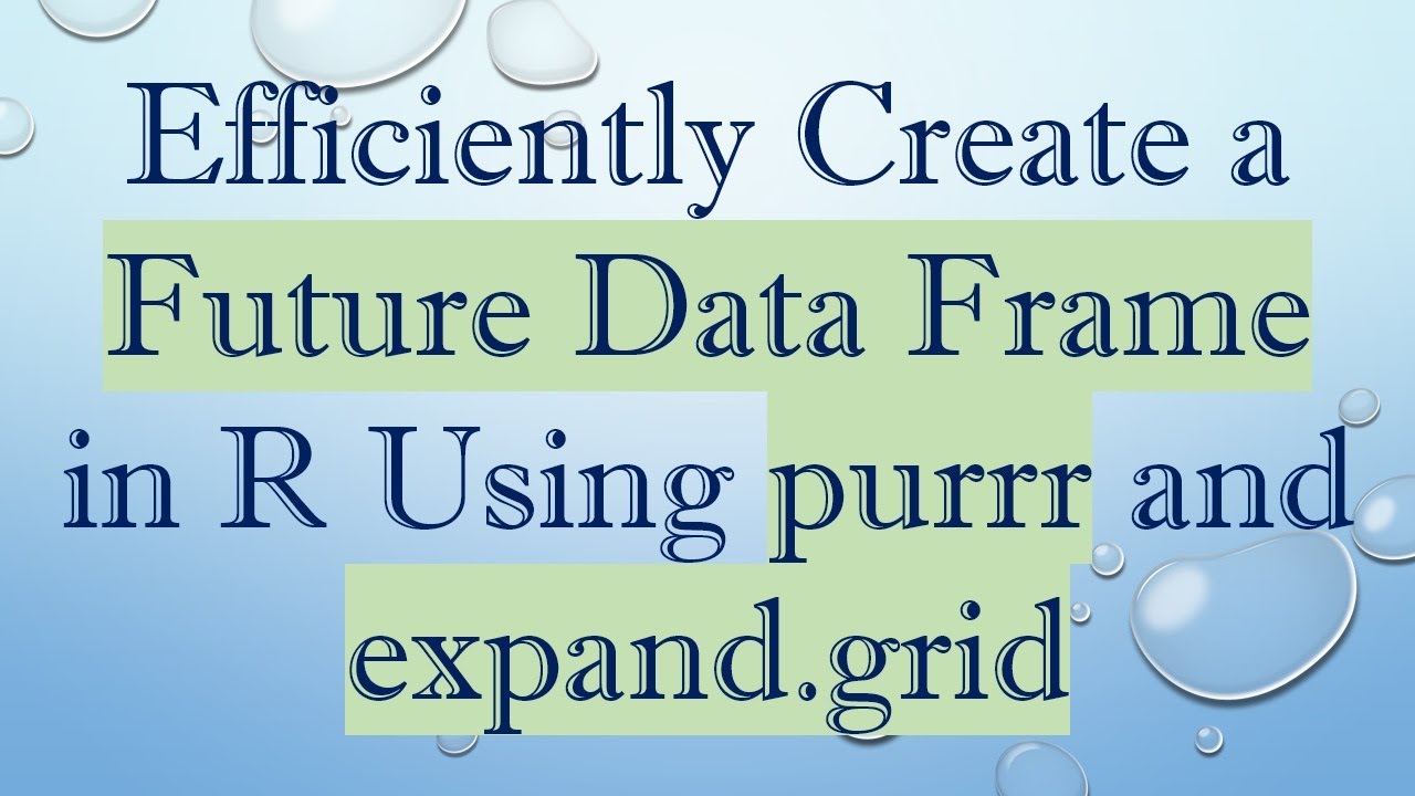 Efficiently Create a Future Data Frame in R Using purrr and expand.grid - YouTube