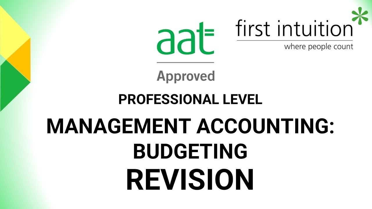 AAT Professional Level Management Accounting: Budgeting Revision Class ...