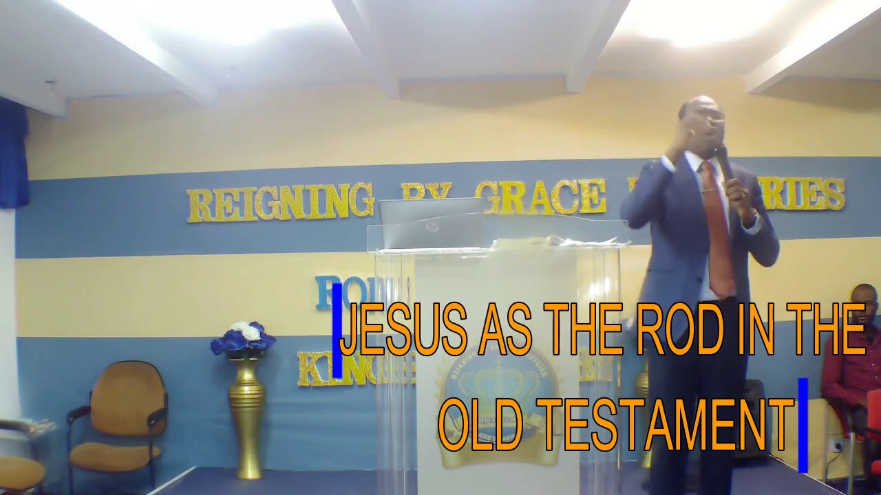 JESUS THE ROD IN THE OLD TESTAMENT BY PASTOR KINGSLEY - YouTube