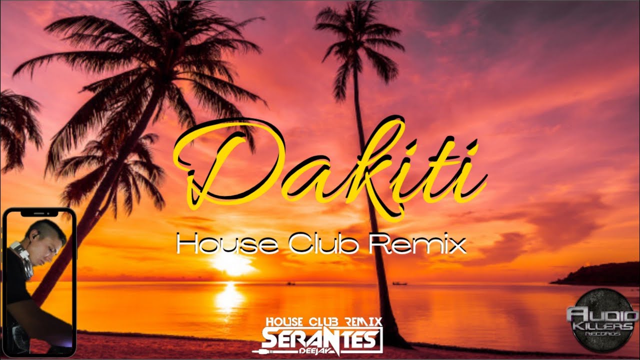 Dakiti (House Club Remix) - Serantes DJ Audio Killers (Descárgalo ...