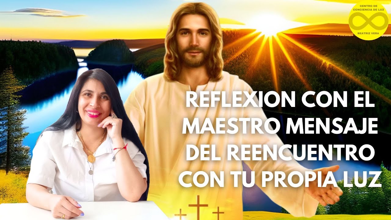 Reflexión con el maestro mensaje del reencuentro de tu propia luz - YouTube