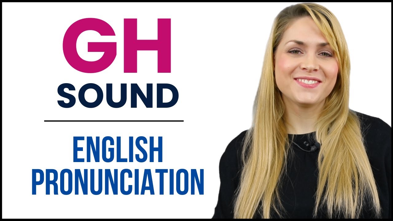 How To Pronounce Gh In English Hard G Silent Gh Pronunciation