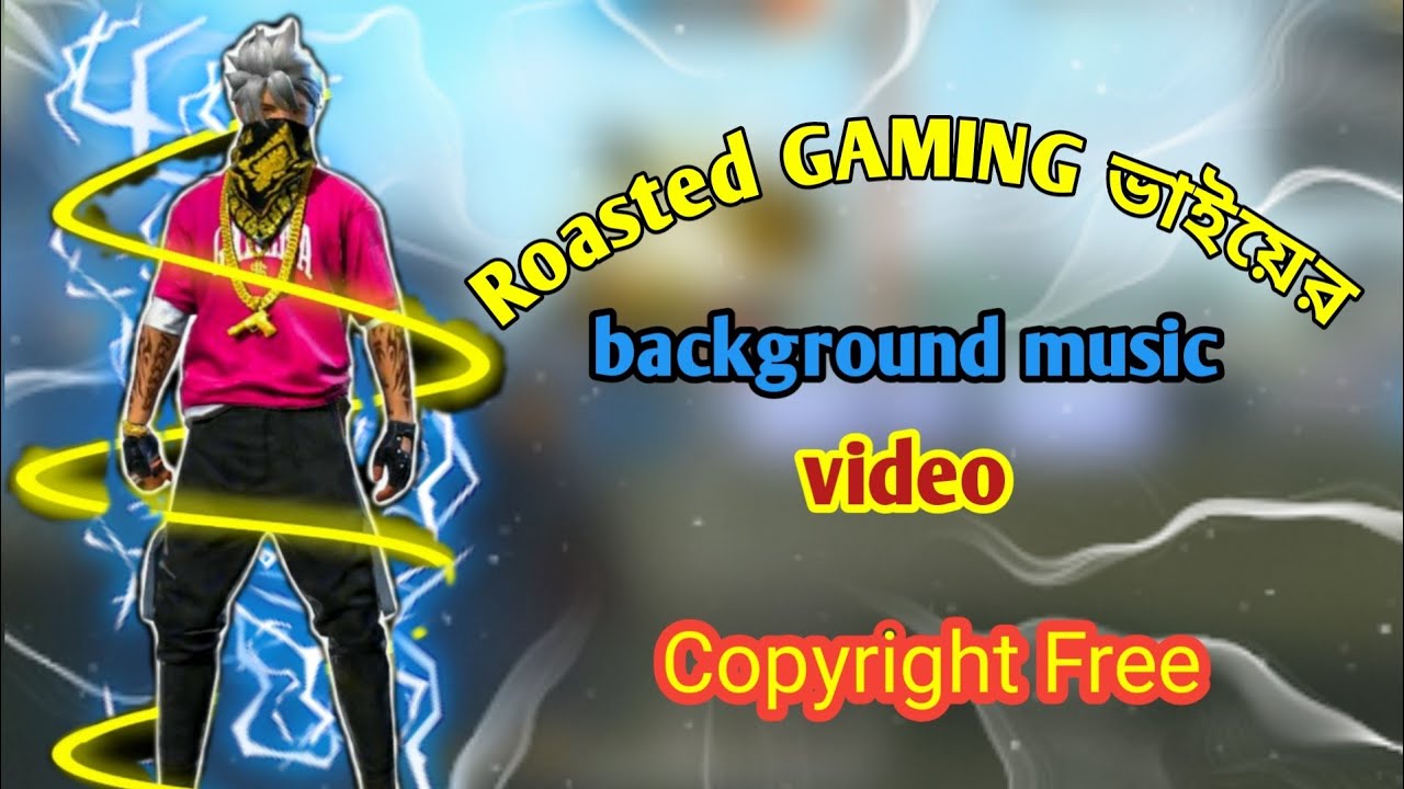 Roasted GAMING YT ভাইয়ের video background music [copyright free ...