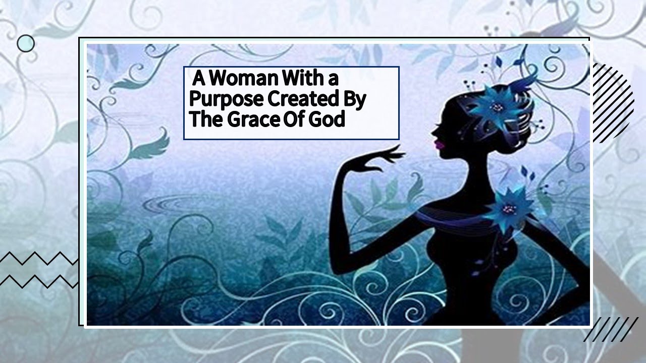 Woman By Design And Created By The Grace of God - YouTube
