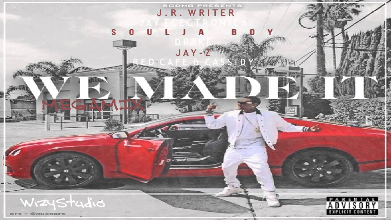 Soulja Boy - We Made It (Megamix feat. Drake, J.R. Writer, Red Cafe ...