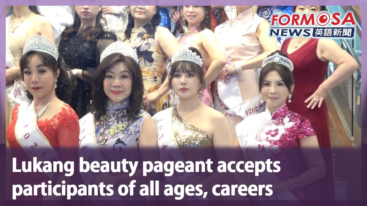 Lukang beauty pageant accepts participants of all ages, careers｜Taiwan ...