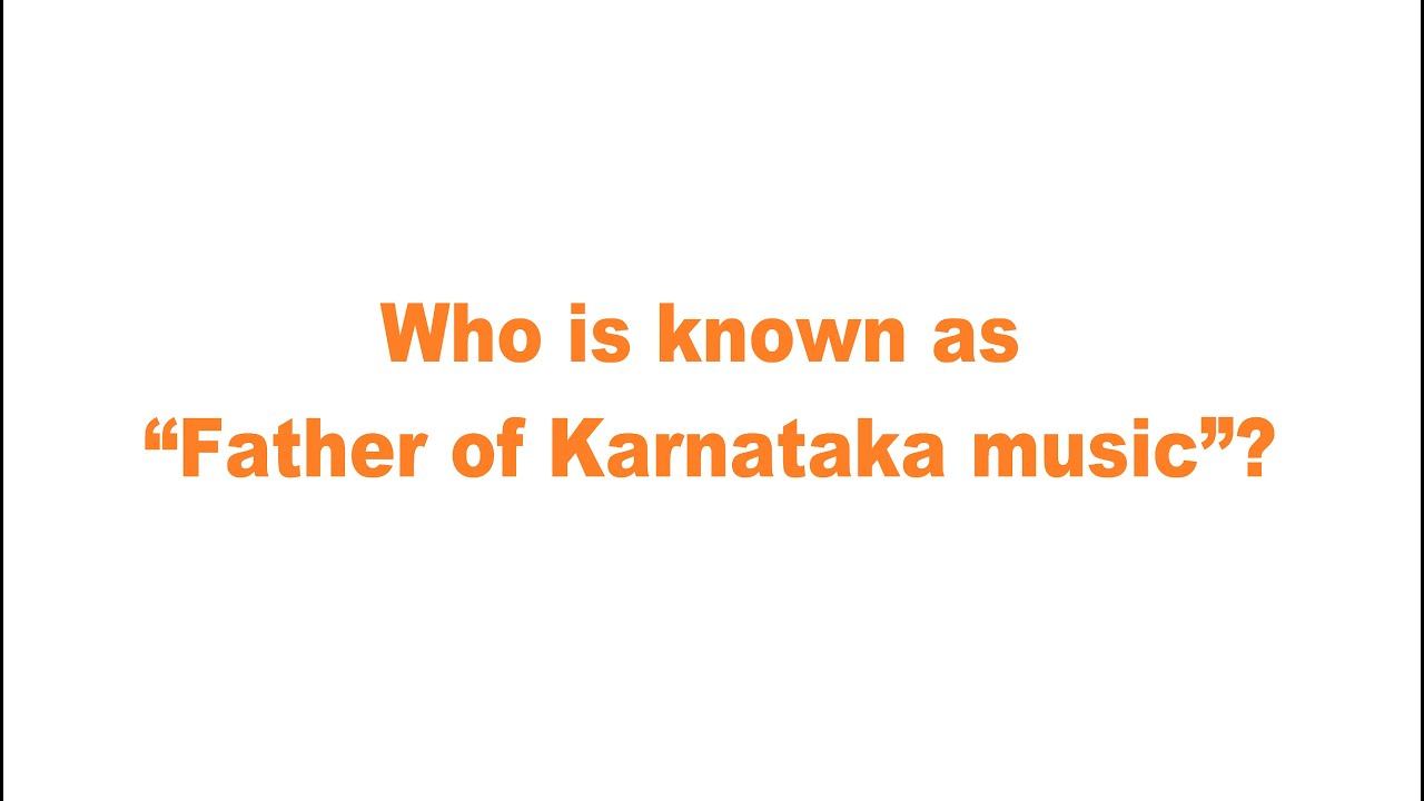 Who Is Known As Father Of Karnataka Music YouTube who-is-known-as-father-of-karnataka-music-youtube