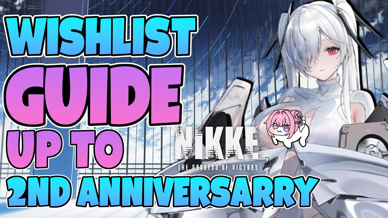 JANGAN SALAH PILIH CUY! WISHLIST GUIDE UP TO 2.0 ANNIVERSARRY! NIKKE ...