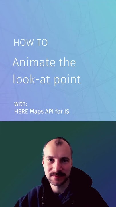 How to animate the look-at point with HERE Maps API for JS - YouTube