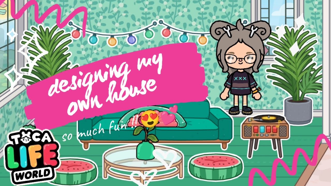 DESIGNING MY OWN HOUSE in Toca Life World 😍💕 | Toca Boca - YouTube