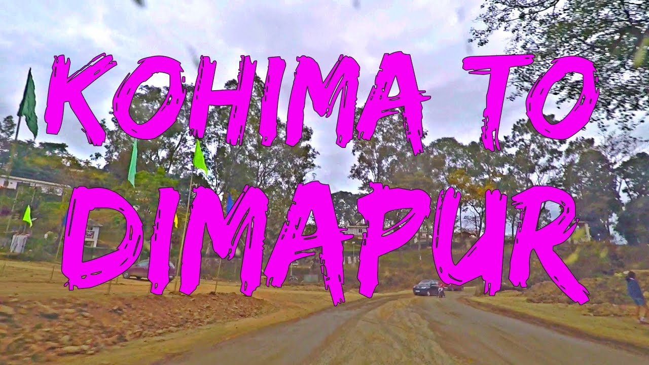 Kohima to Dimapur, Nagaland By Road | North East India Tour | Safar ...