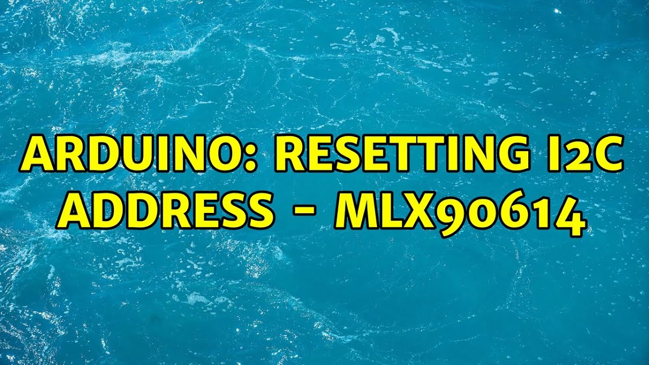 Arduino: Resetting I2c Address - MLX90614 - YouTube